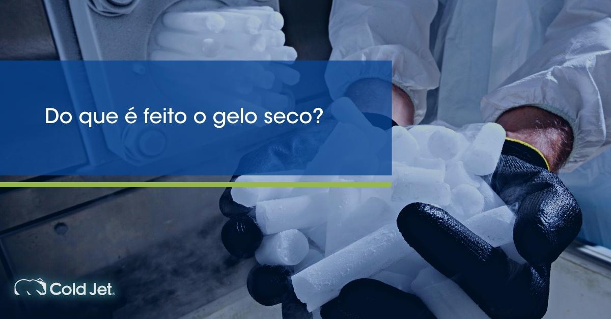 Do que é feito o gelo seco?