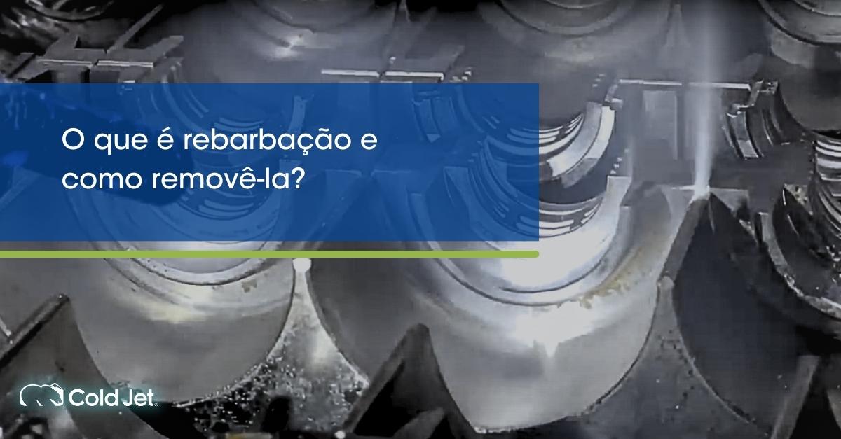 O que é rebarbação e como removê-la?